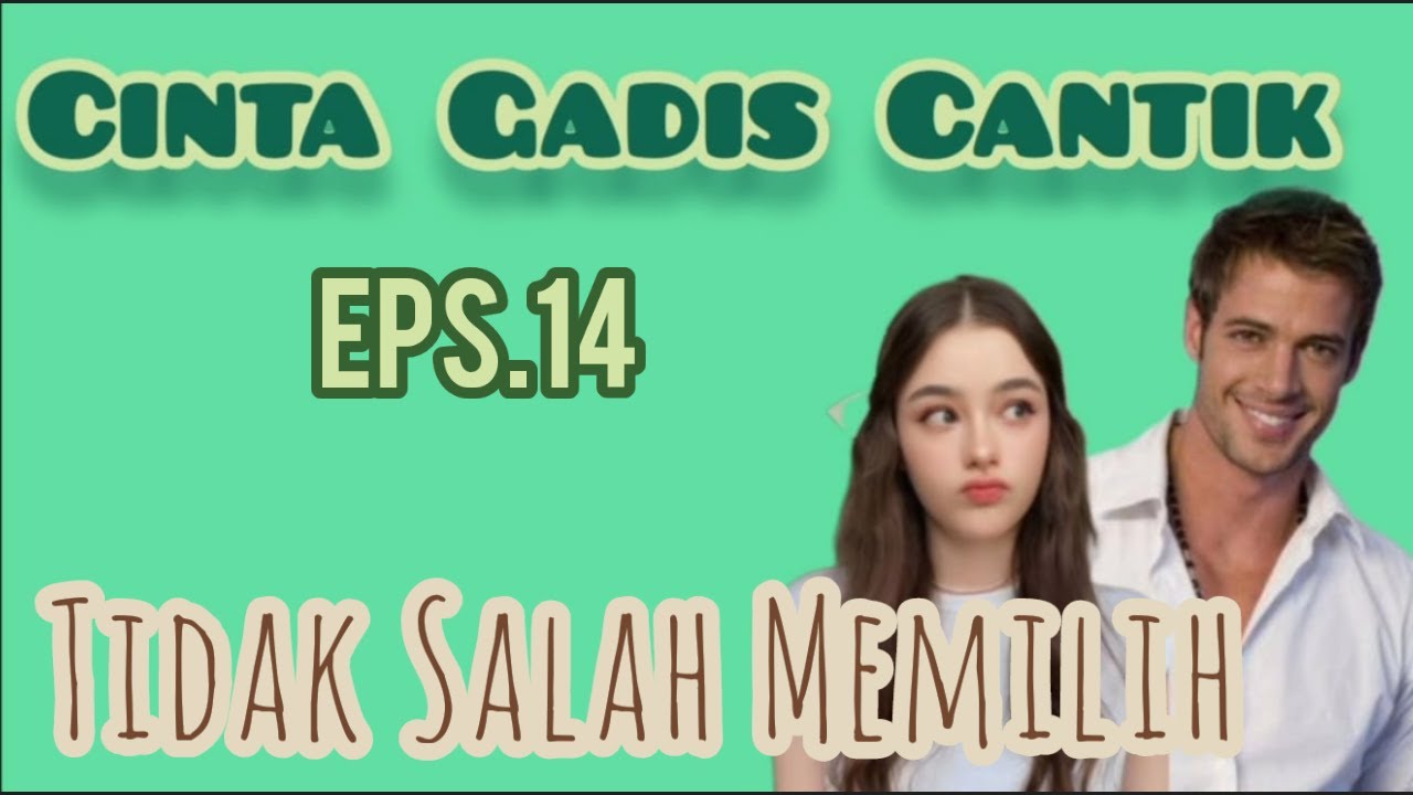 Eps14 Tidak Salah Memilih || Novel || Cinta Gadis Cantik