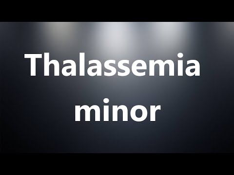 Thalassemia minor - Medical Meaning and Pronunciation