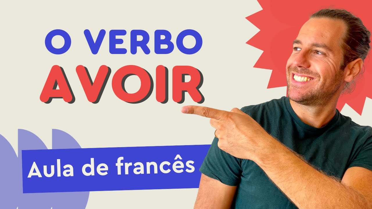 Verbo AVOIR em FRANCÊS - Como usar NA PRÁTICA | Afrancesados