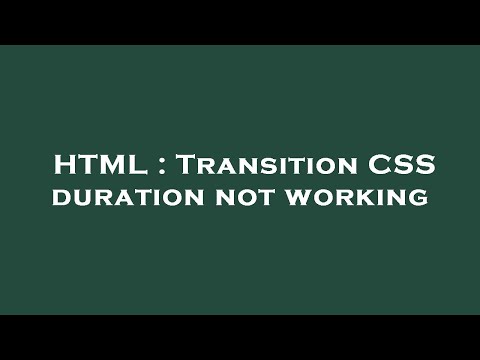 HTML : Transition CSS duration not working