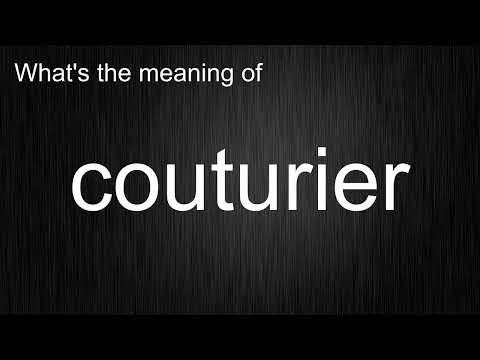 What's the meaning of "couturier", How to pronounce couturier?