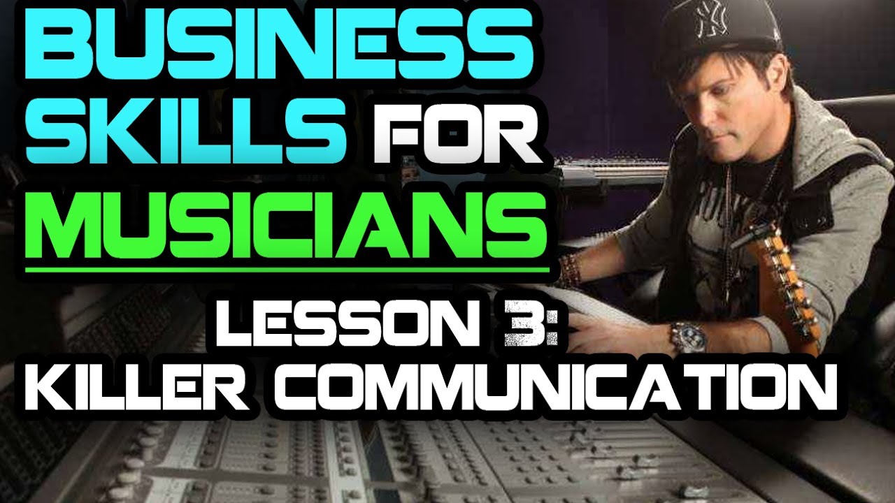Business Skills For Musicians: Killer Communication Skills