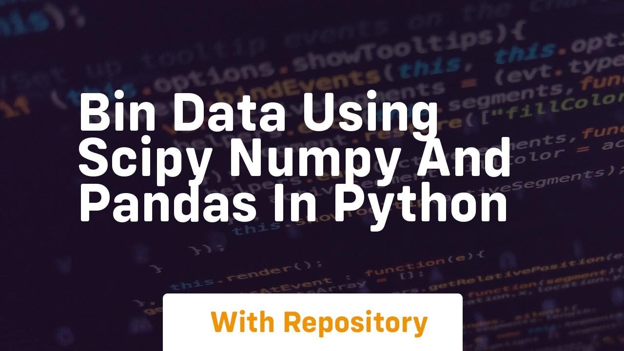 bin data using scipy numpy and pandas in python