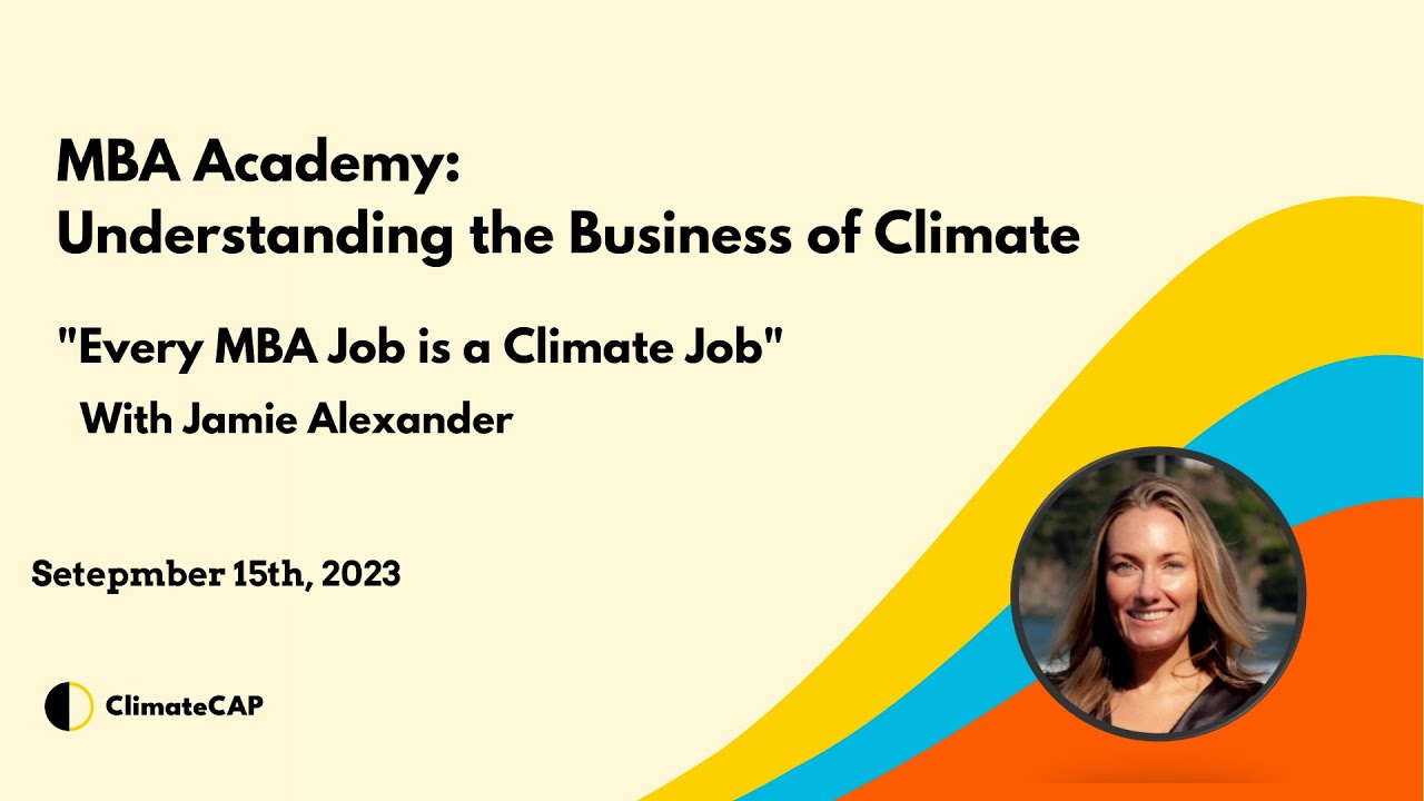 ClimateCAP MBA Academy: “Every MBA Job is a Climate Job” with Jamie Alexander, Drawdown Labs