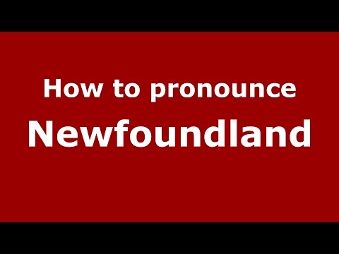 How to pronounce Newfoundland (American English/US) - PronounceNames.com