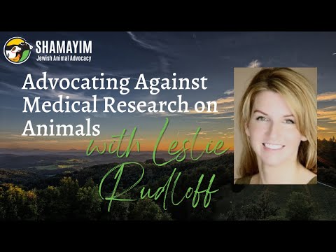 Advocating Against Medical Research on Animals with Leslie Rudloff | Shamayim Jewish Animal Advocacy