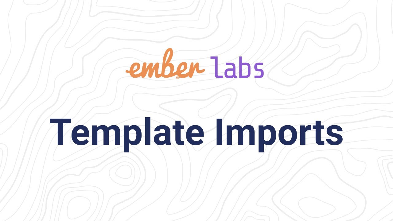 Template Imports - Ember Labs