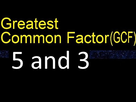 GCF 5 and 3 . greatest common factor . GCF(5 , 3) , How to Find GCF