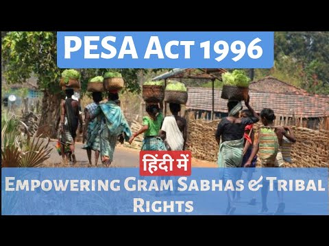 PESA Act 1996 - Understanding Powers to Gram Sabhas and Tribal Rights | UPSC