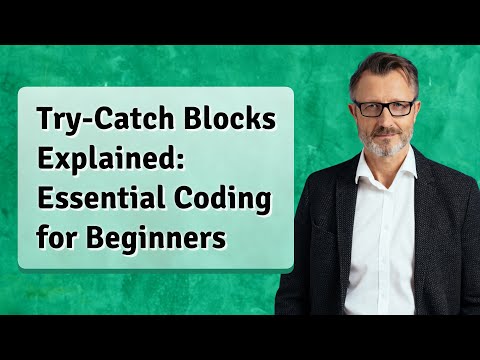 Try-Catch Blocks Explained: Essential Coding for Beginners