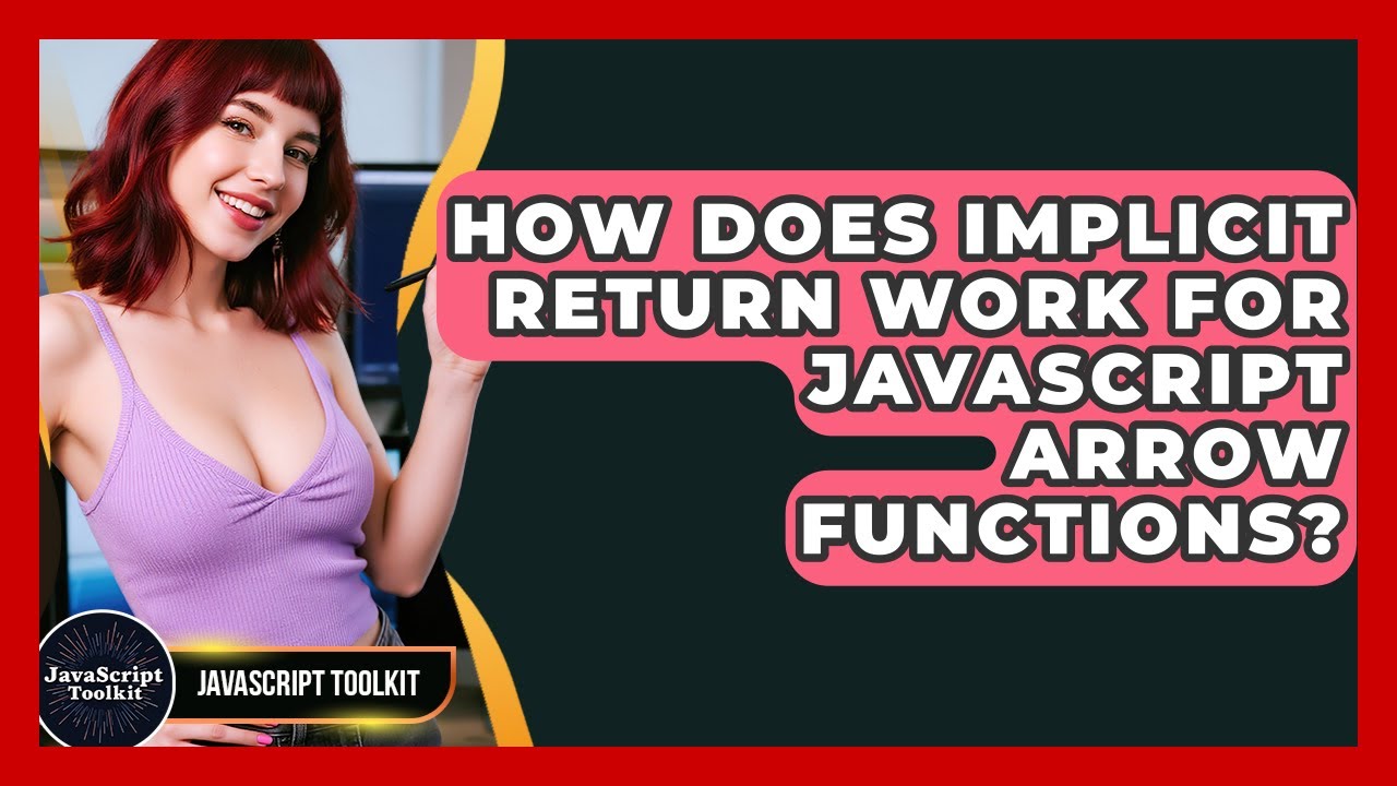 How Does Implicit Return Work For JavaScript Arrow Functions? - JavaScript Toolkit