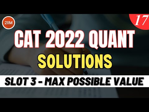 CAT 2022 Slot 3 Quant Solutions | Max Possible Value | Question & Answer | CAT 2022 Prep
