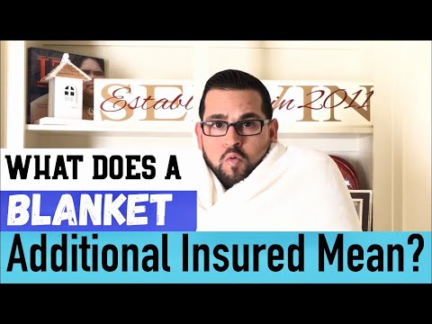 What does a blanket additional insured mean?