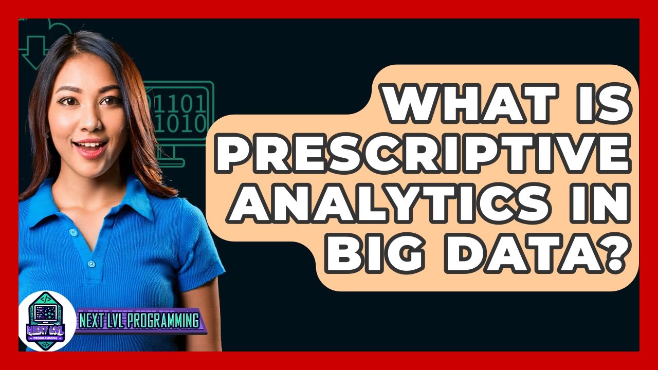 What Is Prescriptive Analytics In Big Data? - Next LVL Programming