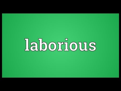 Laborious Meaning
