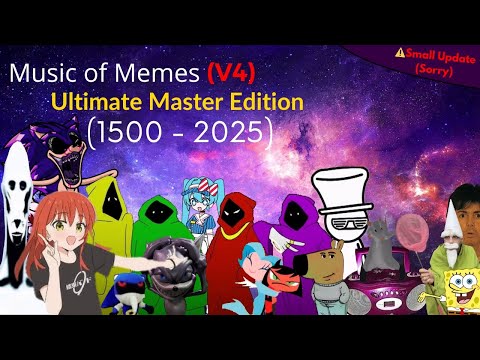 [V4.0] Music Of Memes Ultimate Master Edition V4 (1500~2025) (small update sorry)