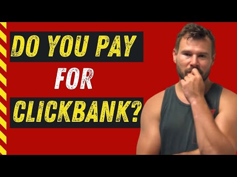 Clickbank Affiliate Marketing - Do You Have To Pay for Clickbank?
