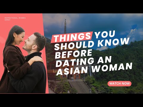 Things You Should Know Before Dating an Asian Woman