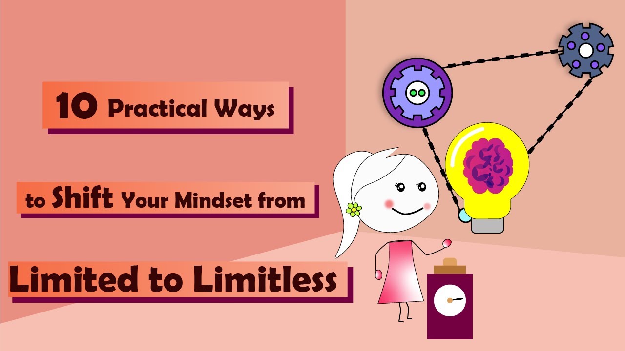 10 Practical Ways to Shift Your Mindset from Limited to Limitless