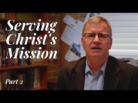 Serving Christ's Mission: Part 2