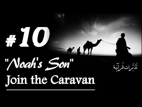 "Noah's Son" - Caravan of Qur'anic Contemplation: Tadaburat #10