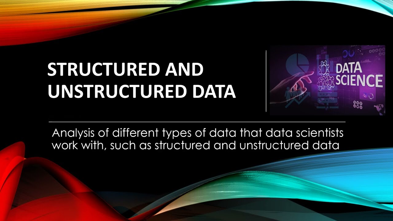 Data Science 5: Part 1 Structured vs Unstructured Data Analysis