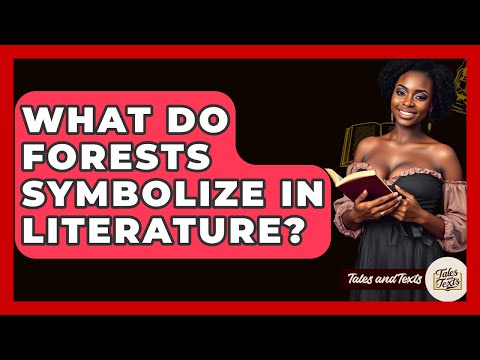 What Do Forests Symbolize In Literature? - Tales And Texts