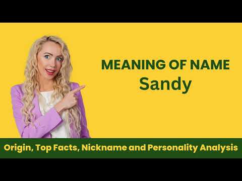 Sandy Name Facts, Meaning, Personality, Nickname, Origin, Popularity, Similar Names and Poetry