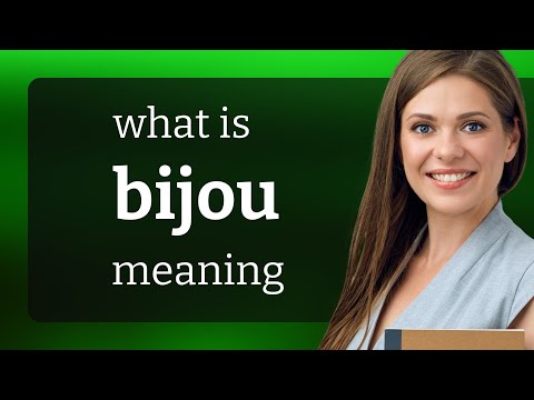 Bijou — meaning of BIJOU