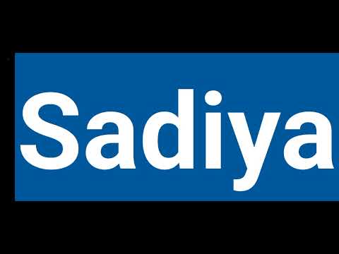 How To Pronounce sadiya | Pronounce sadiya | Pronunciation Of sadiya
