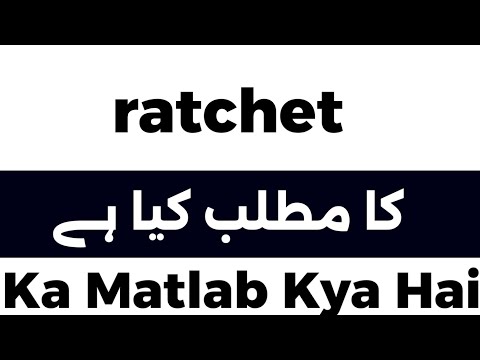 Ratchet Meaning In Urdu | Ratchet Meaning | Ratchet Ka Matlab Kya Hota Hai | Ratchet Urdu Meaning