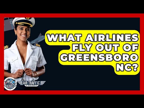 What Airlines Fly Out of Greensboro NC? - Air Traffic Insider