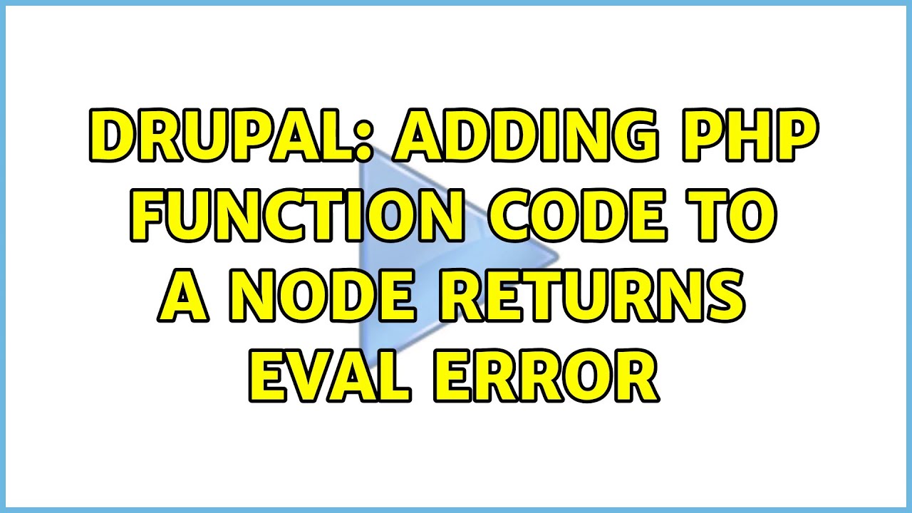 Drupal: Adding PHP function code to a node returns Eval error