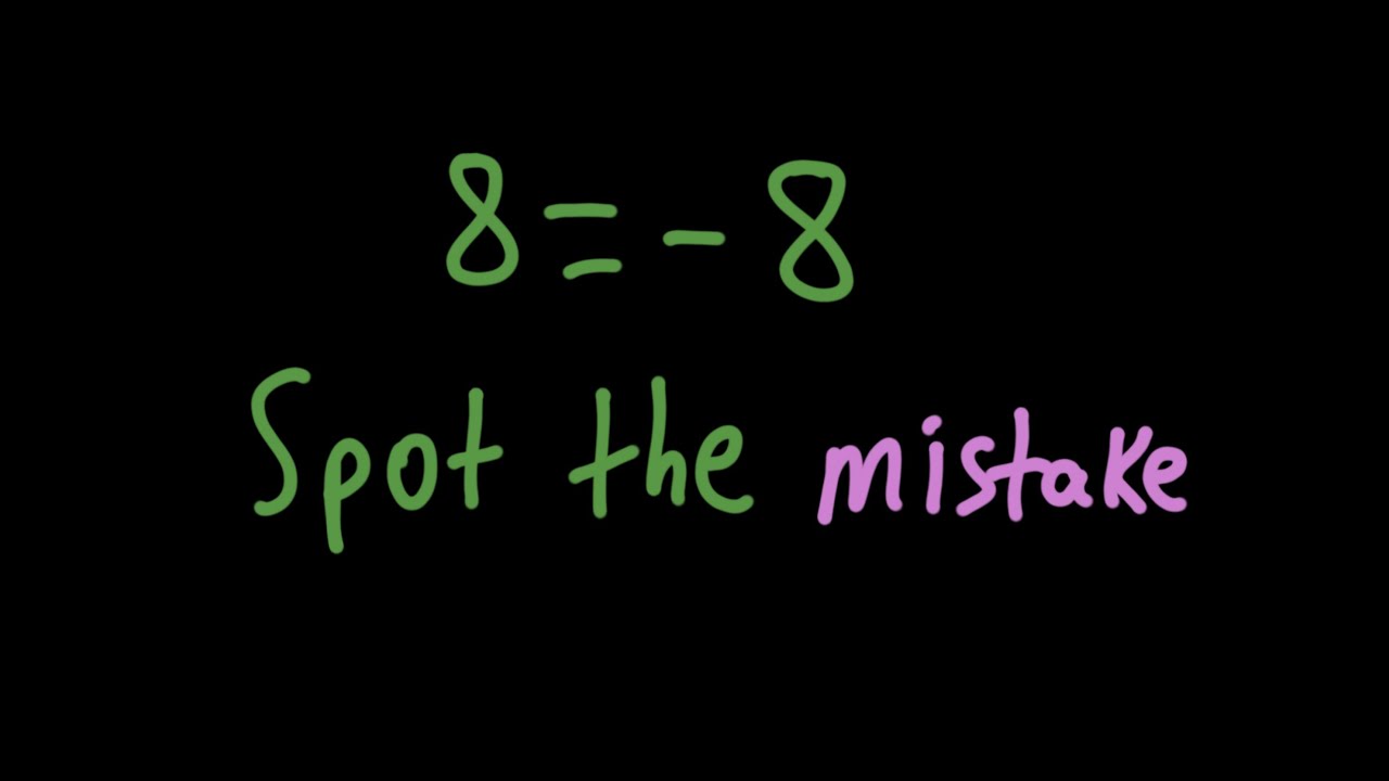 8 = -8 CAN YOU Find the Mistake?