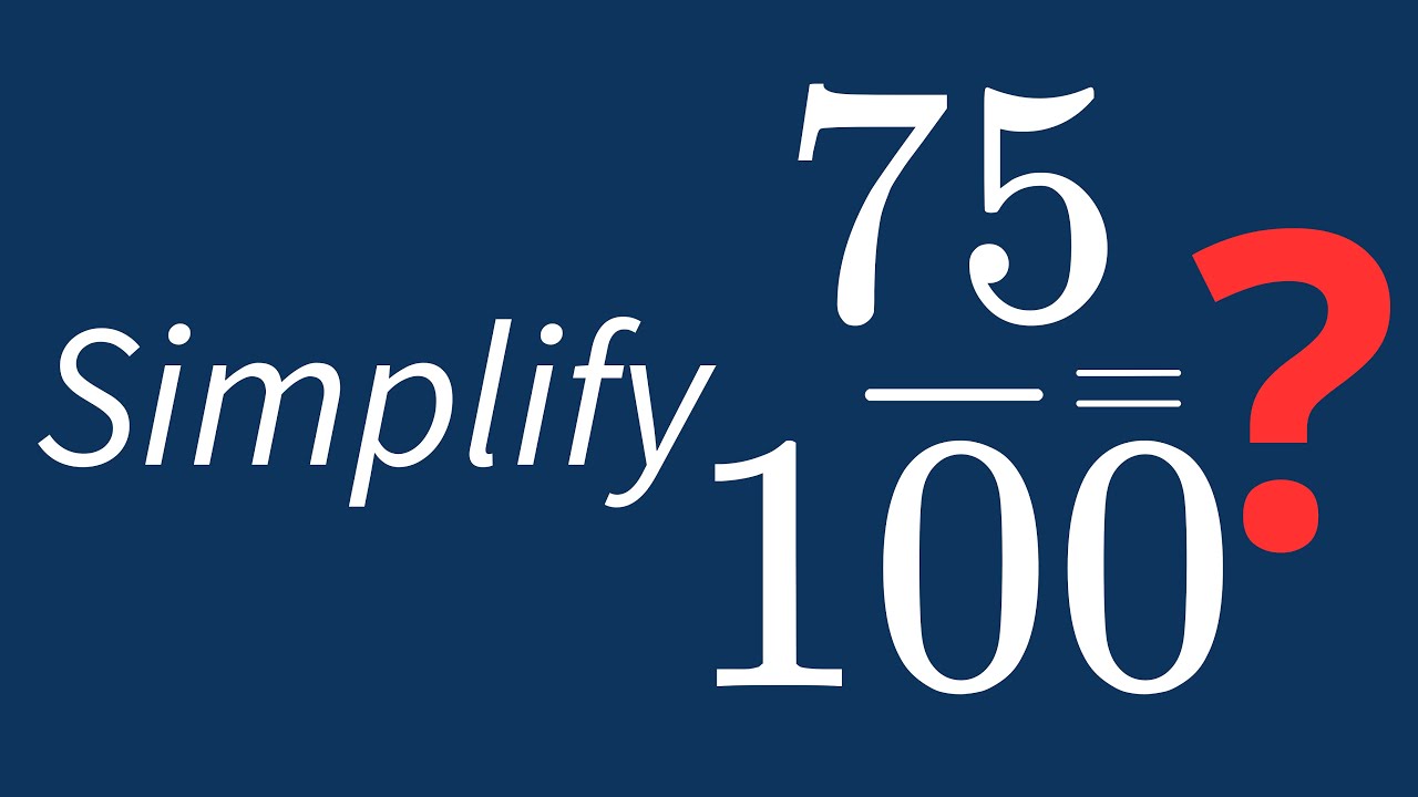 Simplify 75/100 Into Its Simplest Form