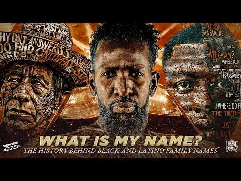 #TBT WHAT IS MY NAME? THE HISTORY BEHIND BLACK AND LATINO FAMILY NAMES