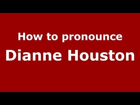 How to pronounce Dianne Houston (American English/US) - PronounceNames.com