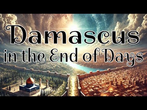 Damascus in the End of Days