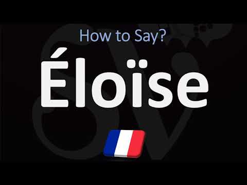 How to Pronounce Éloïse? | French & English Pronunciation