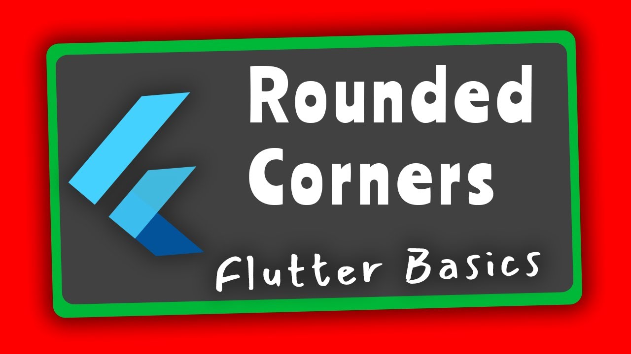 Flutter Basics  Programme: ROUNDED CORNER CONTAINERS