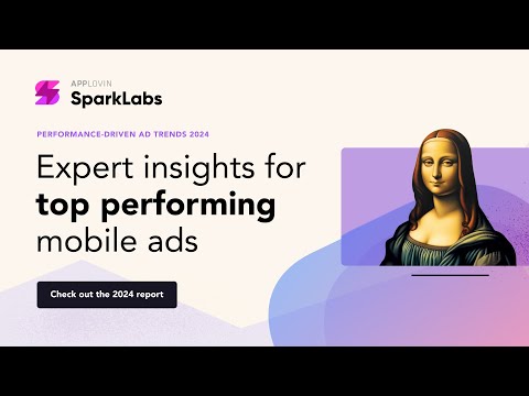 Performance-Driven Ad Trends 2024 | The Creative Trends Report from SparkLabs & AppLovin