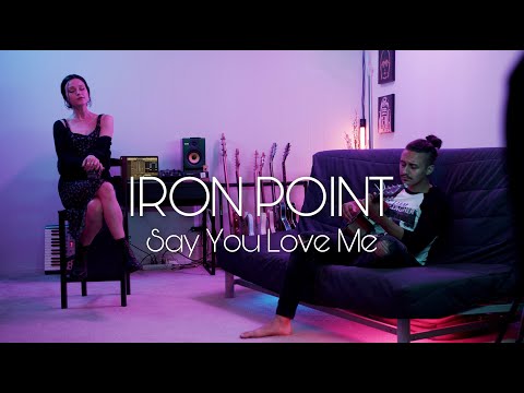 IRON POINT - SAY YOU LOVE ME (FT. KARRIE MCGILLIVRAY)