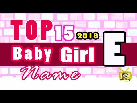 Baby Girl Name Starting With E, 2018 's Top 15, Modern Baby Names 2018