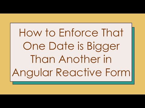 How to Enforce That One Date is Bigger Than Another in Angular Reactive Form
