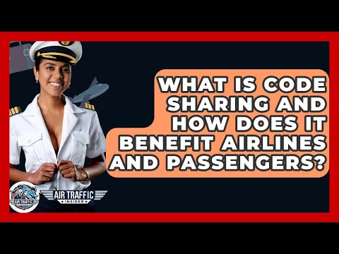 What Is Code Sharing And How Does It Benefit Airlines And Passengers? - Air Traffic Insider