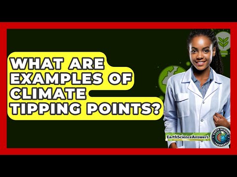 What Are Examples Of Climate Tipping Points? - Earth Science Answers
