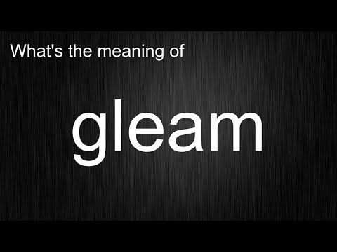 What's the meaning of "gleam", How to pronounce gleam?