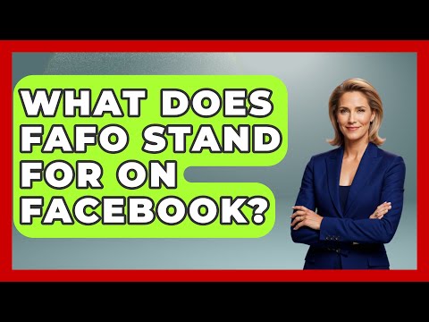 What Does FAFO Stand For On Facebook? - Everyday-Networking