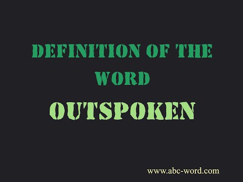 Definition of the word "Outspoken"