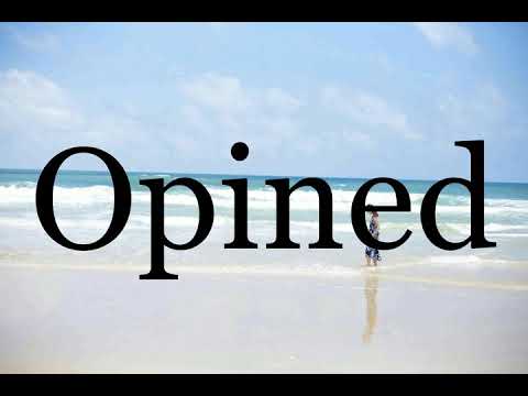 How To Pronounce Opined🌈🌈🌈🌈🌈🌈Pronunciation Of Opined